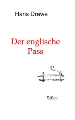 Der englische Pass - Ein dramatisches Lese-Stück - openPR