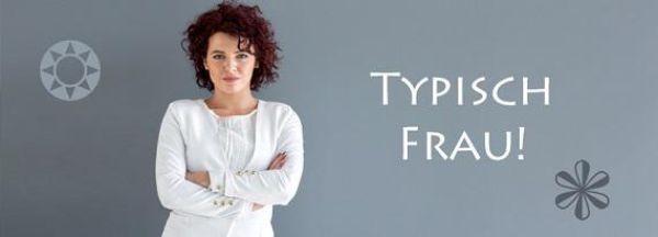 Typisch Frau! Männliche und weibliche Kommunikationsformen kennen und ...