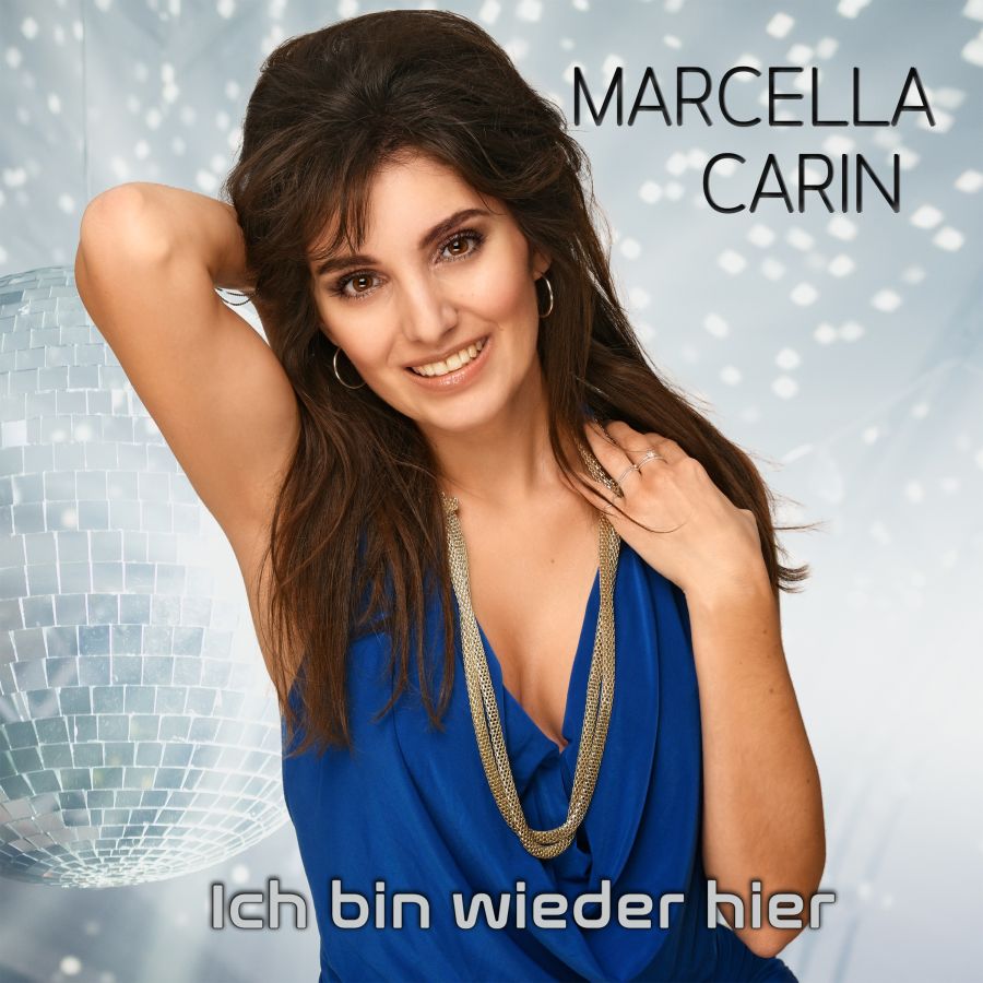 „Ich bin wieder hier“ – Die neue Single von Marcella Carin