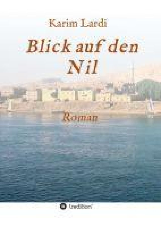 Blick auf den Nil - Turbulenter Roman während des Arabischen Frühlings