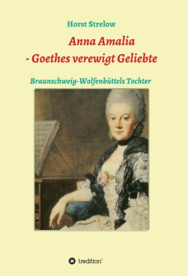 Anna Amalia - Goethes verewigt Geliebte - Einblicke in Goethes (Liebes ...