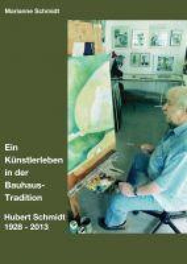 Hubert Schmidt 1928 - 2013: ein Künstlerleben in der Bauhaus-Tradition ...