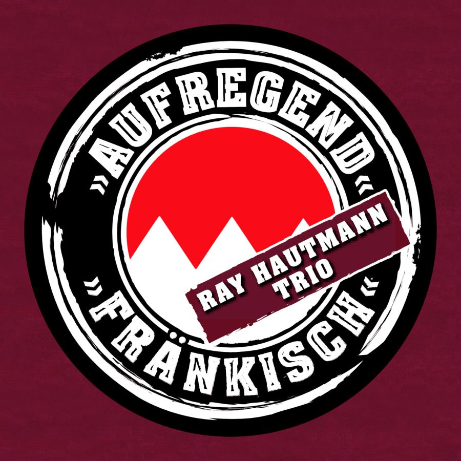 Neues Musikalbum „Aufregend Fränkisch" vom Ray Hautmann Trio