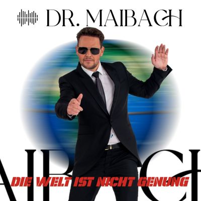 Die Welt ist nicht genug - Der neue flotte Popschlager von Dr. Maibach ...